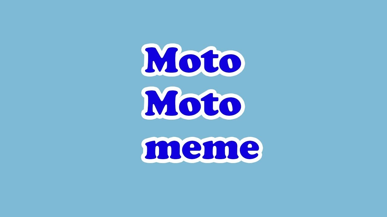 Moto Moto meme🌚 - YouTube