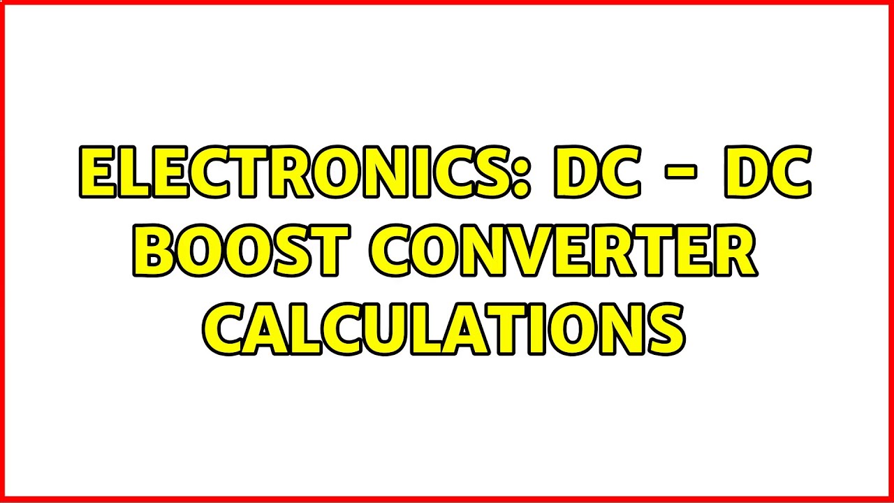Electronics: DC - DC Boost Converter Calculations (2 Solutions!!) - YouTube