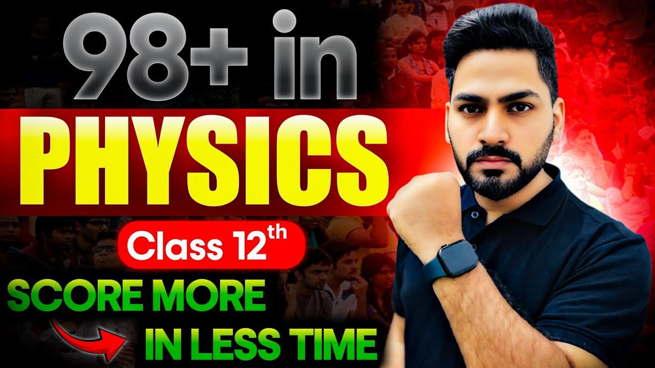 How to Score 98 Marks in Class 12 Physics Starting from November ...