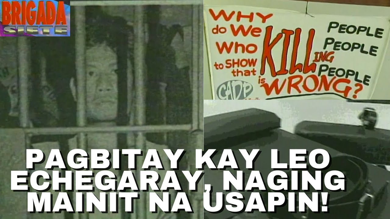 Pagbitay kay Leo Echegaray, naging malaking isyu noong 1999 | Brigada ...