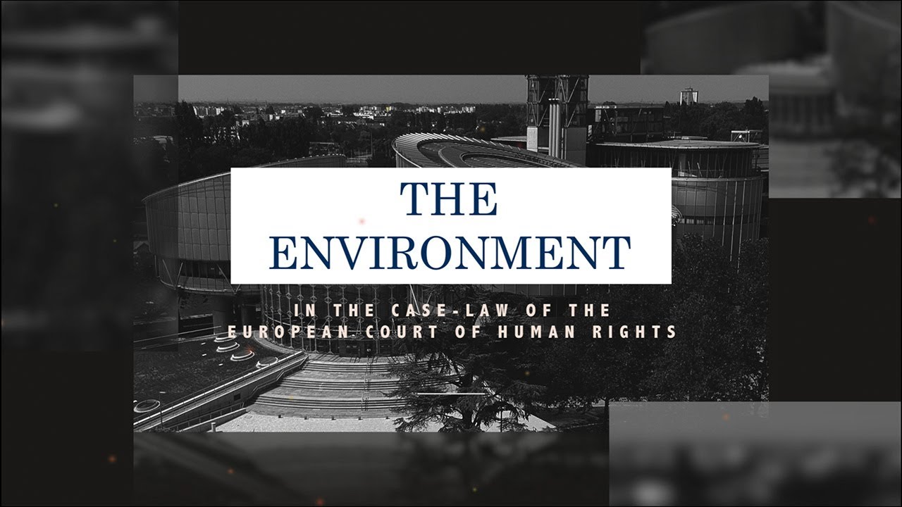 The environment in the case-law of the ECHR (ENG) - YouTube