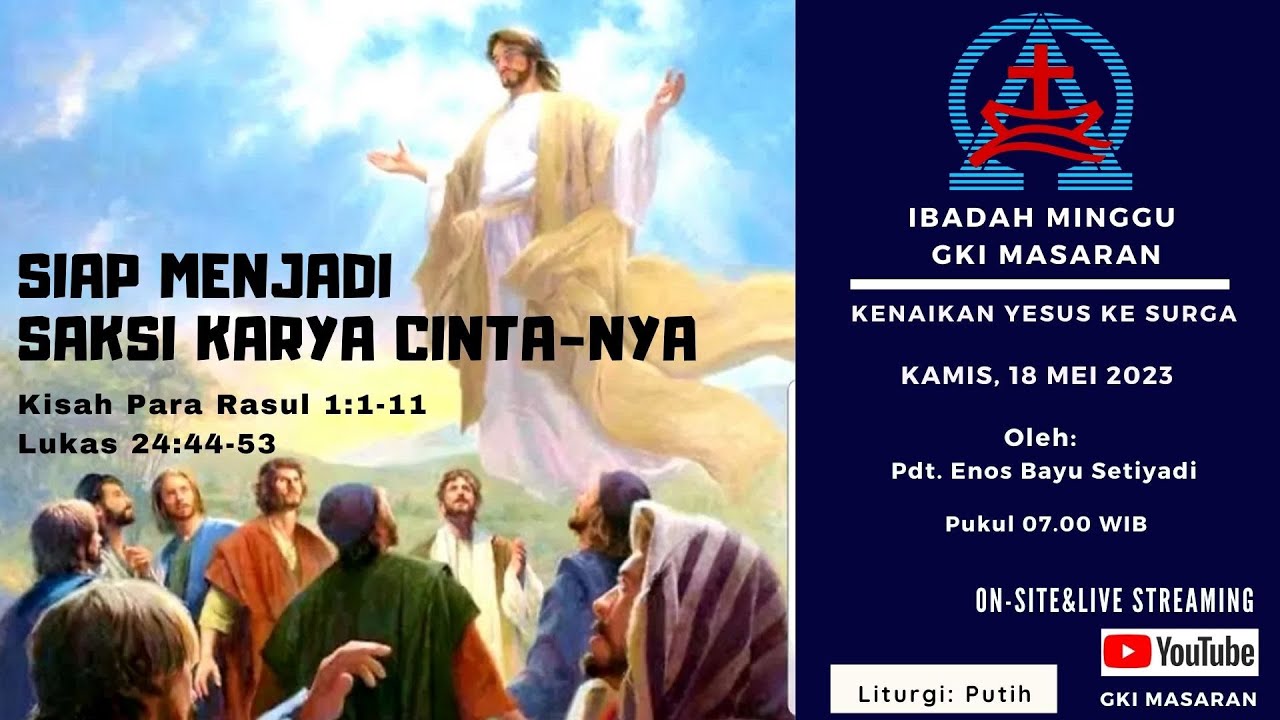 KEBAKTIAN KENAIKAN YESUS KE SURGA,KAMIS 18 MEI 2023//SIAP MENJADI SAKSI ...