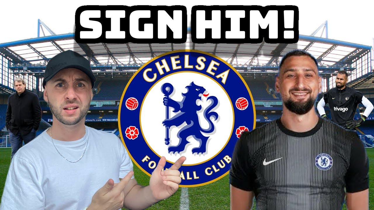 RANT: WHY ARE CHELSEA NOT TRYING TO SIGN DONNARUMMA?!? - YouTube