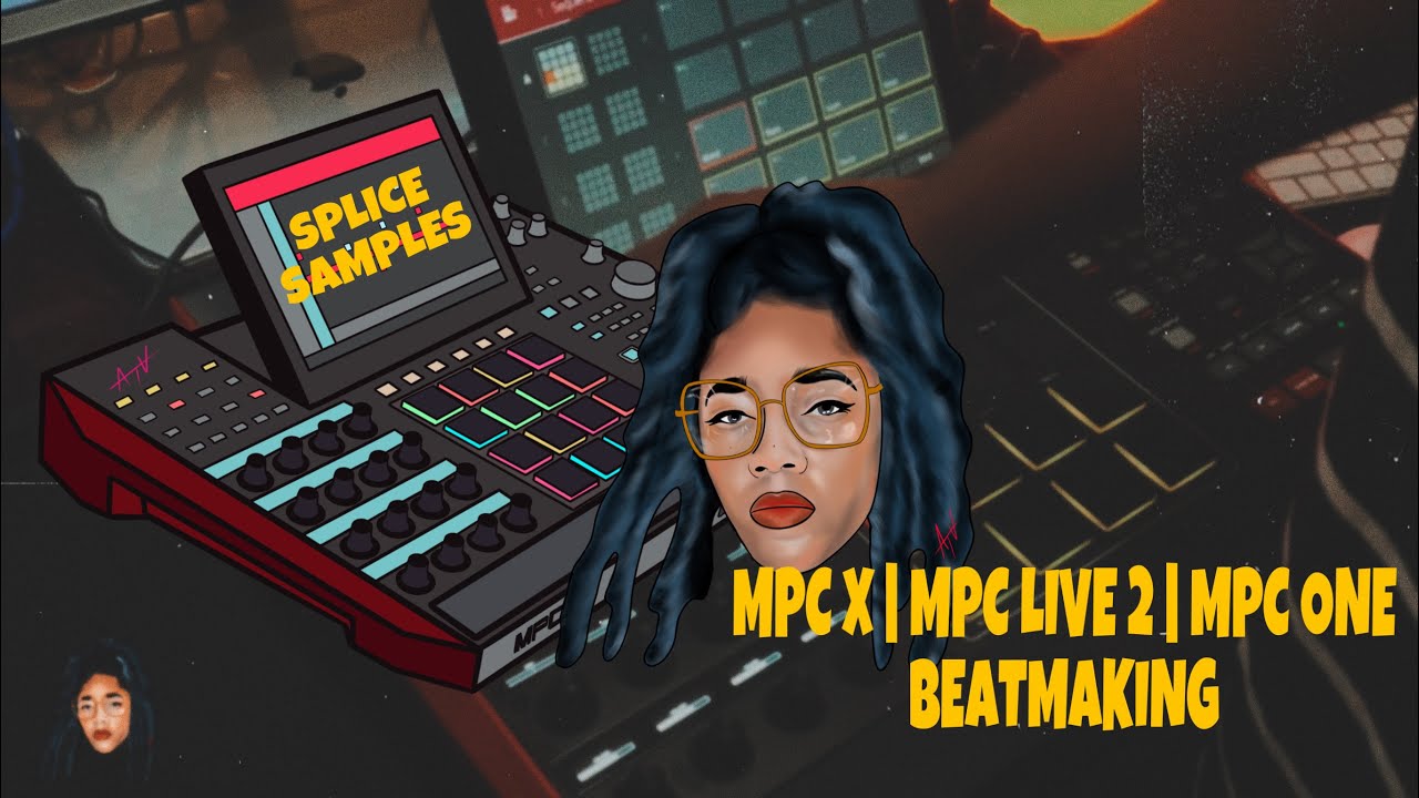 MPC X | LIVE 2 | MPC ONE | 🔥BEATMAKING WITH SPLICE SAMPLES 🔥 - YouTube