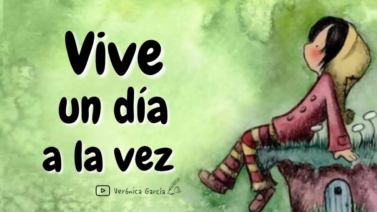 Vive Un Día a La Vez ( Reflexión) - YouTube