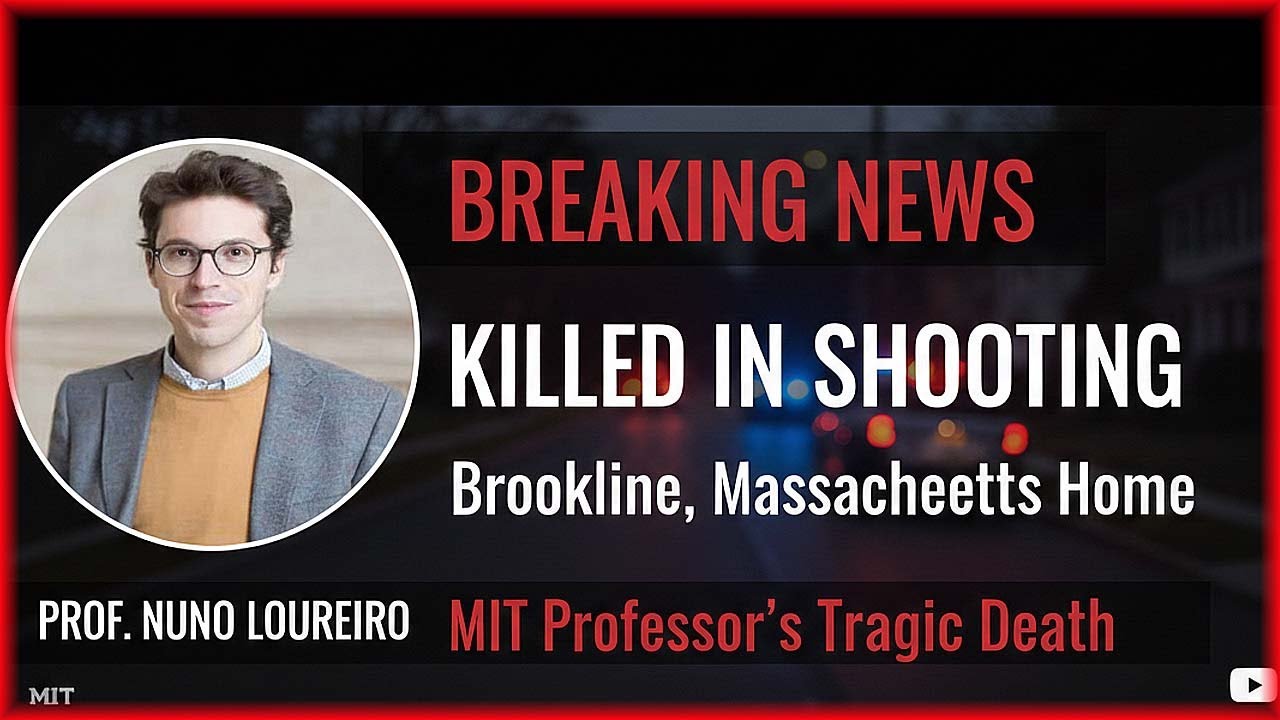MIT professor Nuno Loureiro killed in shooting at his Brookline ...