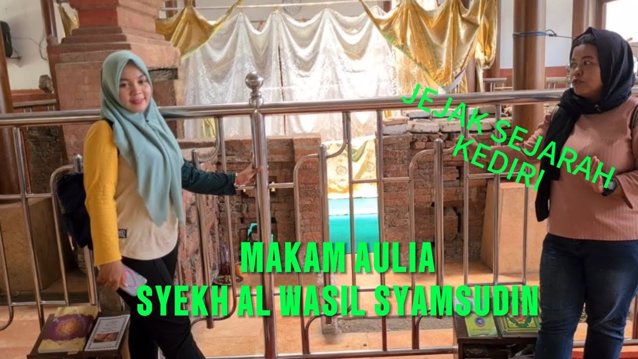 JEJAK SEJARAH KEDIRI MAKAM AULIA SYEKH AL WASIL SYAMSUDIN // SETONO ...