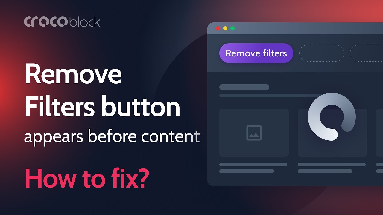 Remove Filters Button Appears Before the Content Loads | Troubleshoot ...