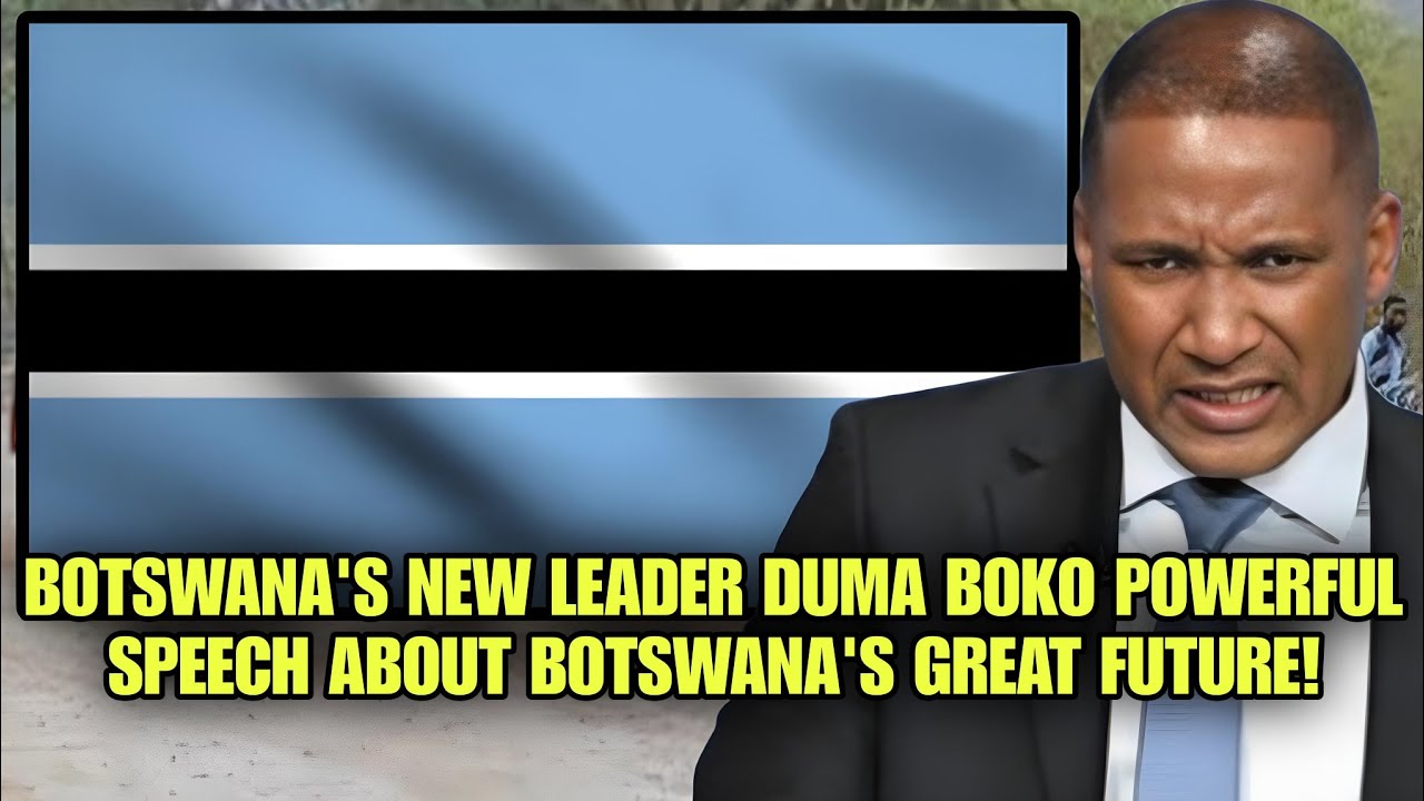 Botswana's New Leader Duma BOKO Powerful Speech About Botswana's Great ...