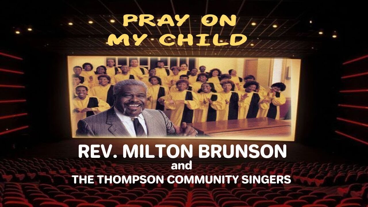 Pray On My Child - Reverend Milton Brunson & The Thompson Community ...