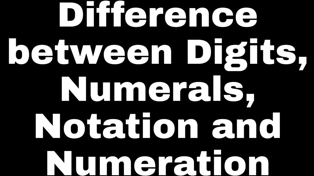 Difference Between Digits Numerals Notation And Numeration YouTube difference-between-digits-numerals-notation-and-numeration-youtube