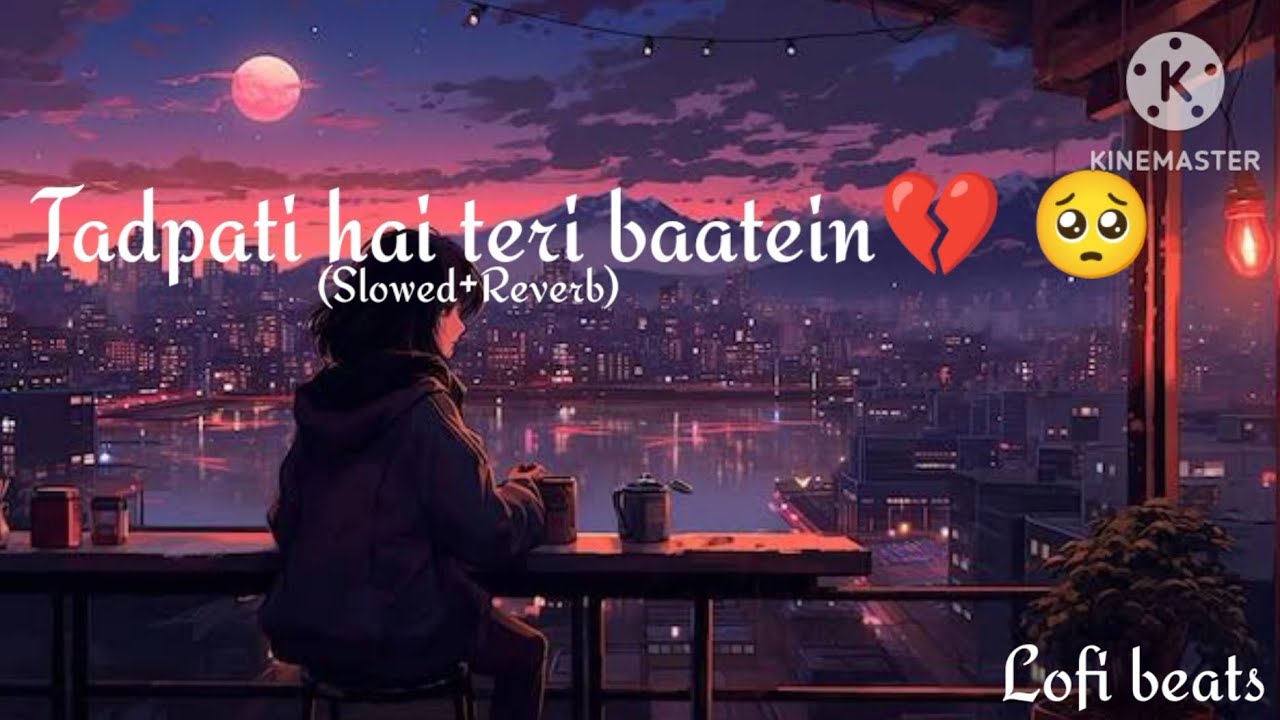 Tadpati hai teri baatein💔🥺||Arjit singh(sad song)||#lofibeats(slowed ...