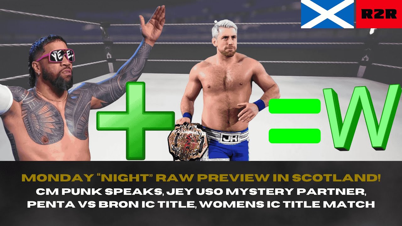 RAW in GLASGOW PREVIEW Show!JEY USO and JOE HENDRY? PENTA vs BRON! CM ...