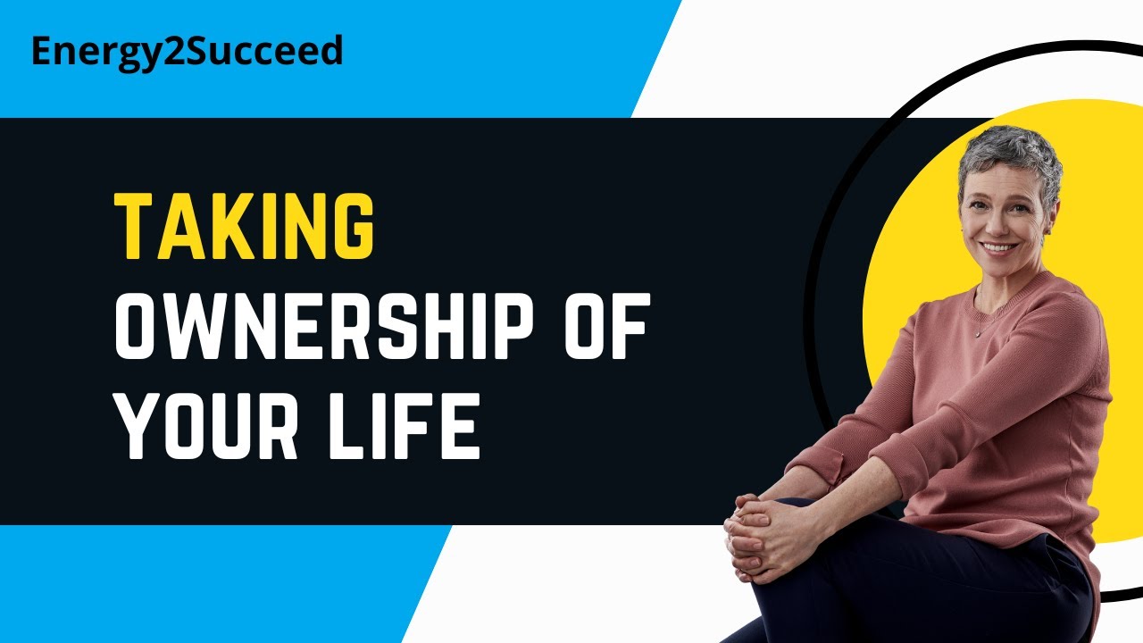 Taking Ownership of Your Life (Subconscious Mind, Energy To Succeed ...