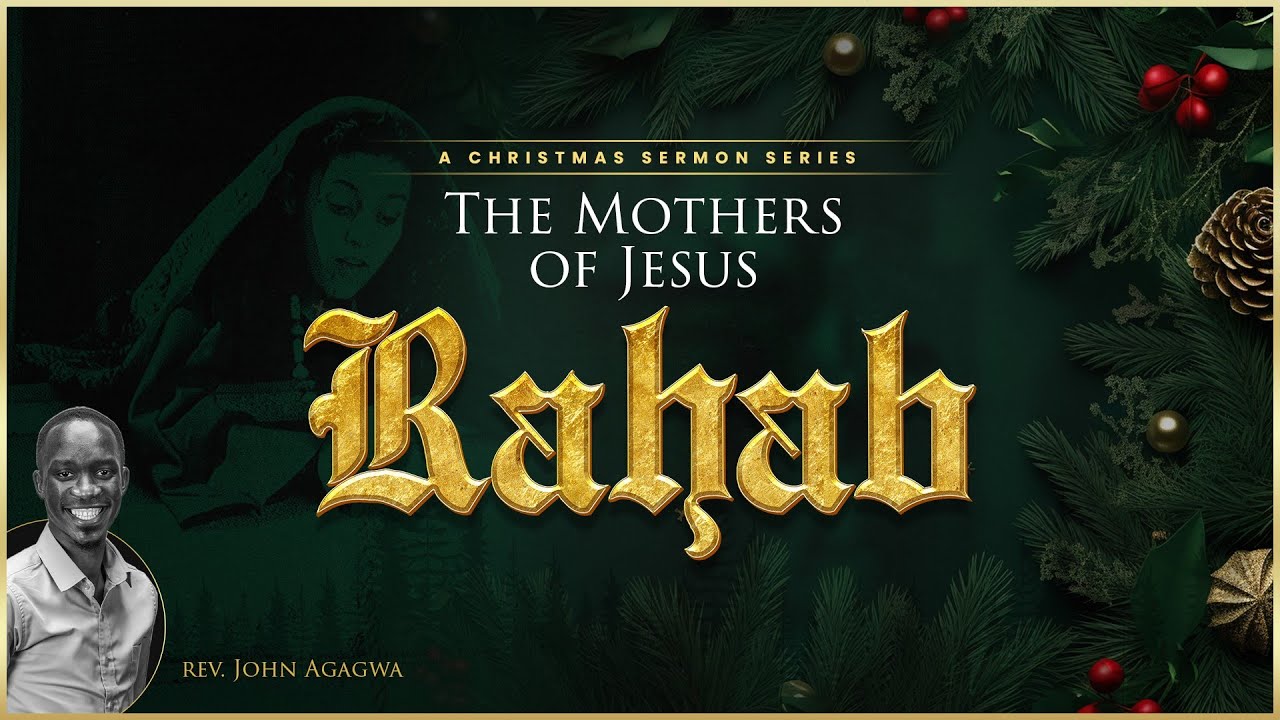 The Mothers of Jesus: Rahab (Sermon Only) - Rev. John Agagwa - YouTube