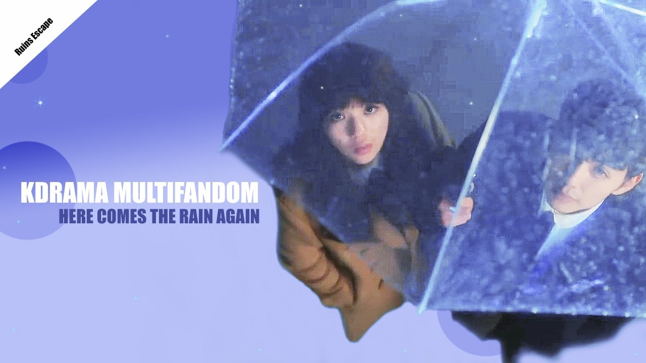 K-Drama Multifandom | Here comes the rain again - YouTube