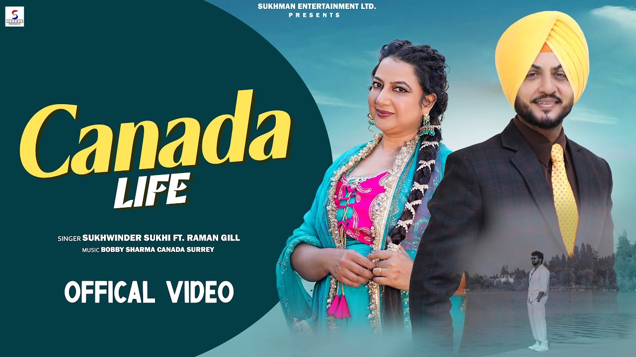 Canada Life | Sukhwinder Sukhi ft Raman Gill | Latest Punjabi Songs ...