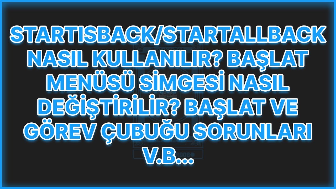 STARTISBACK [WİN10] STARTALLBACK [WİN11] NASIL KULLANILIR? BAŞLAT MENÜSÜ İKONU NASIL ...