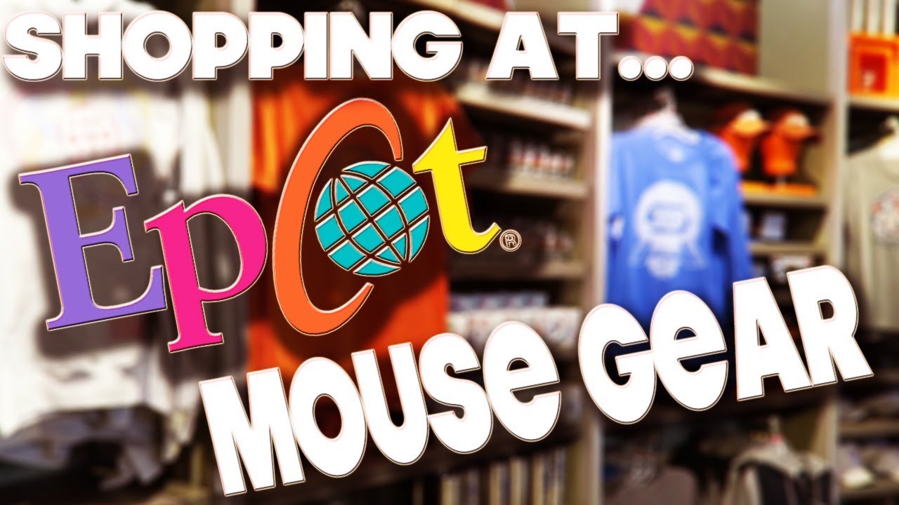 SHOPPING AT - MOUSE GEAR - EPCOT - DISNEY WORLD - YouTube