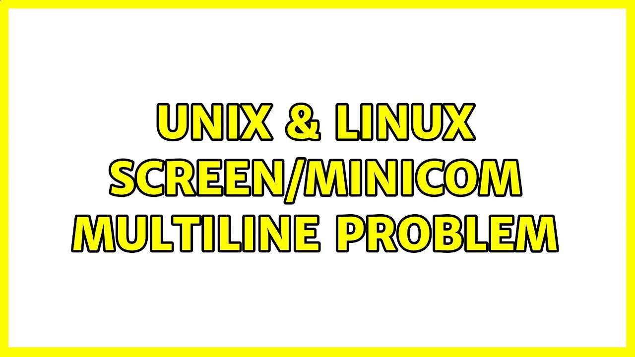 Unix And Linux Screenminicom Multiline Problem 2 Solutions Youtube