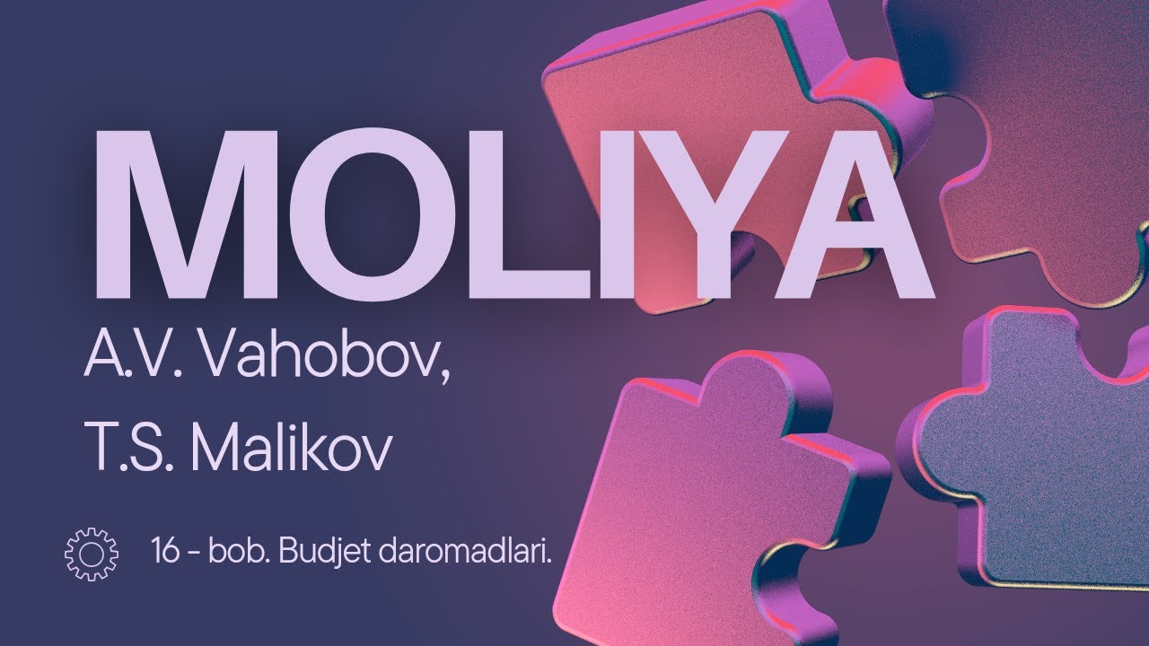 BUDJET DAROMADLARI || "MOLIYA" A.V.VAHOBOV, T.S.MALIKOV || 16-BOB - YouTube