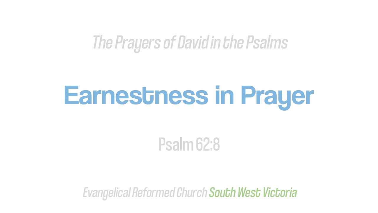 Earnestness in Prayer - Psalm 62:8 - YouTube
