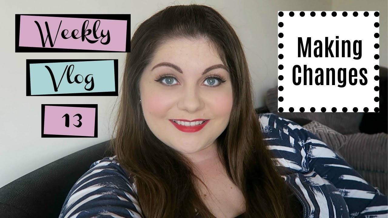 weekly vlog 13 - Making changes - YouTube