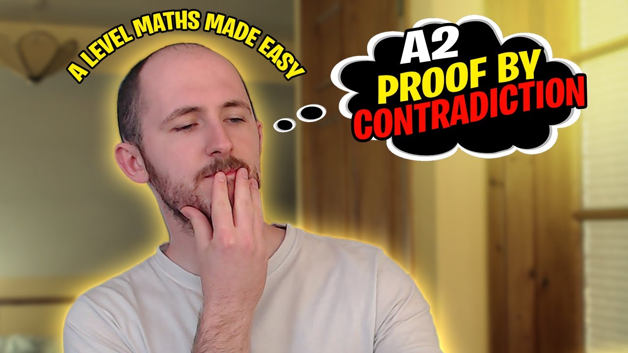 A Level Maths Made Easy - Proof by Contradiction - YouTube