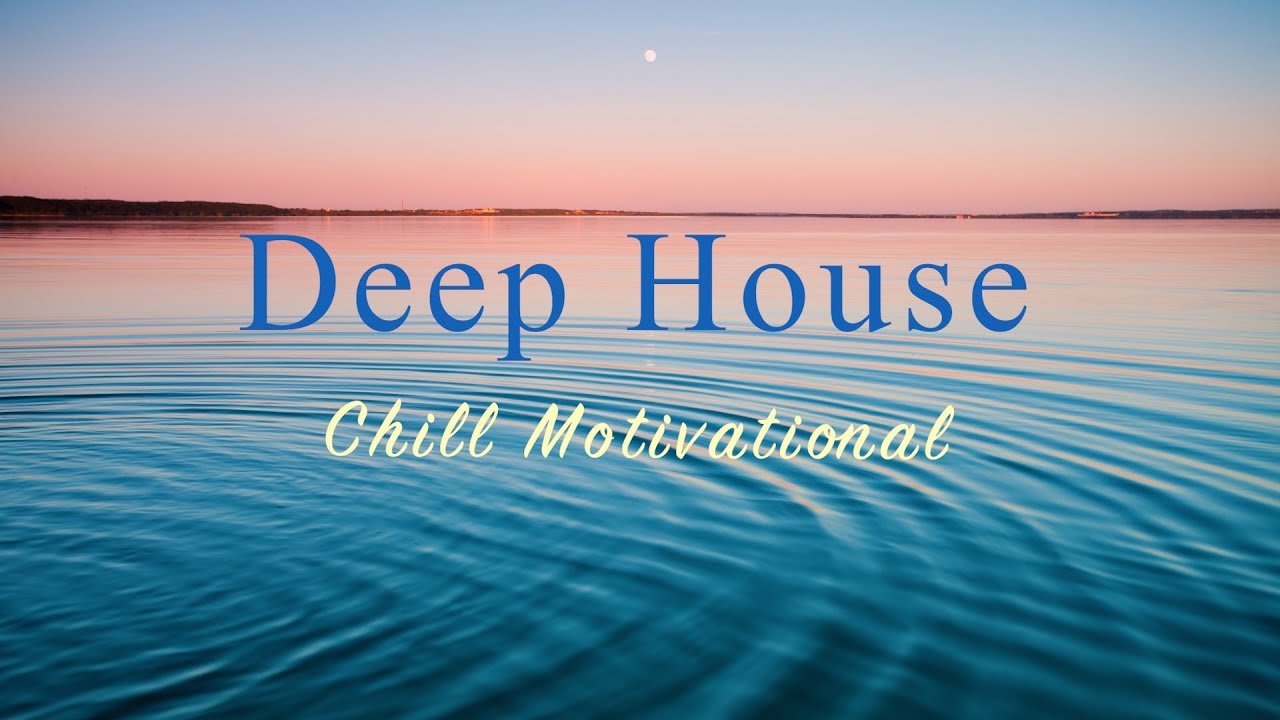 Deep House 2024 🌊🌅 Chill Motivational Mix【House / Relaxing Compilation ...