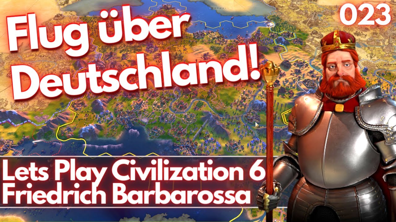 CIVILIZATION 6: Friedrich Barbarossa - Flug über Deutschland! - Lets ...
