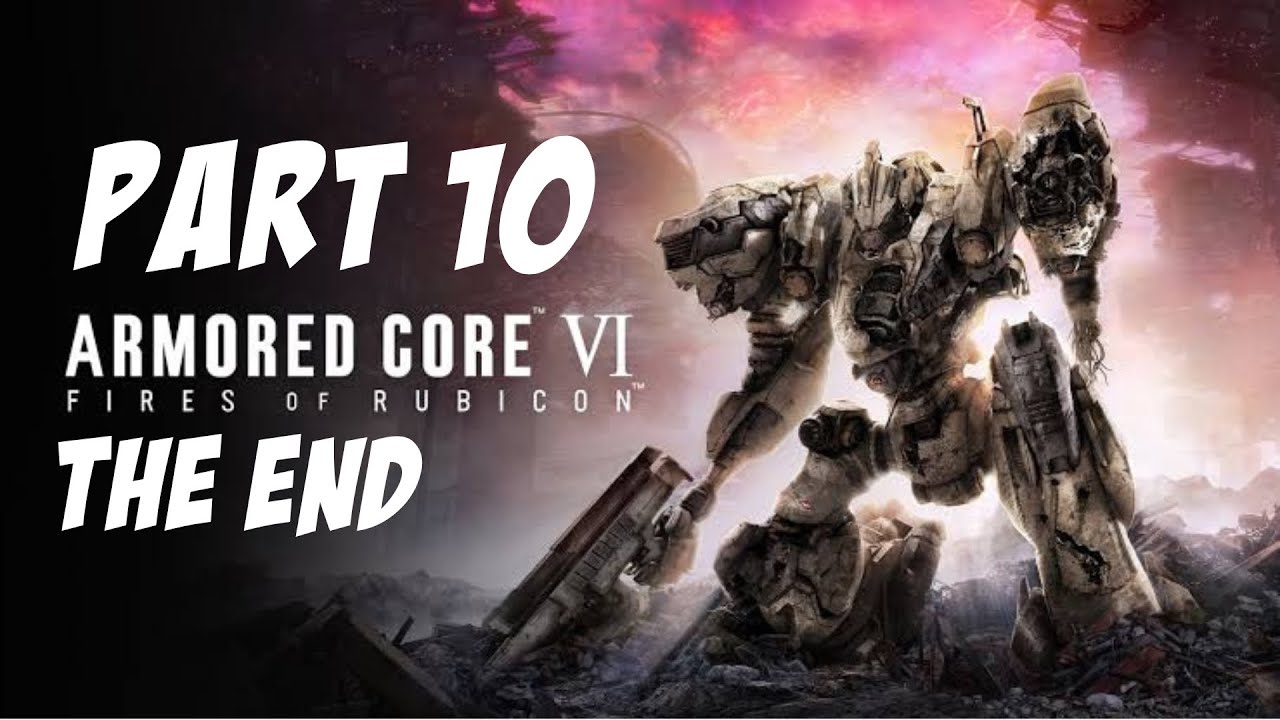 Part 10 The END ARMORED CORE VI FIRES OF RUBICON PS5 Full Walkthrough ...