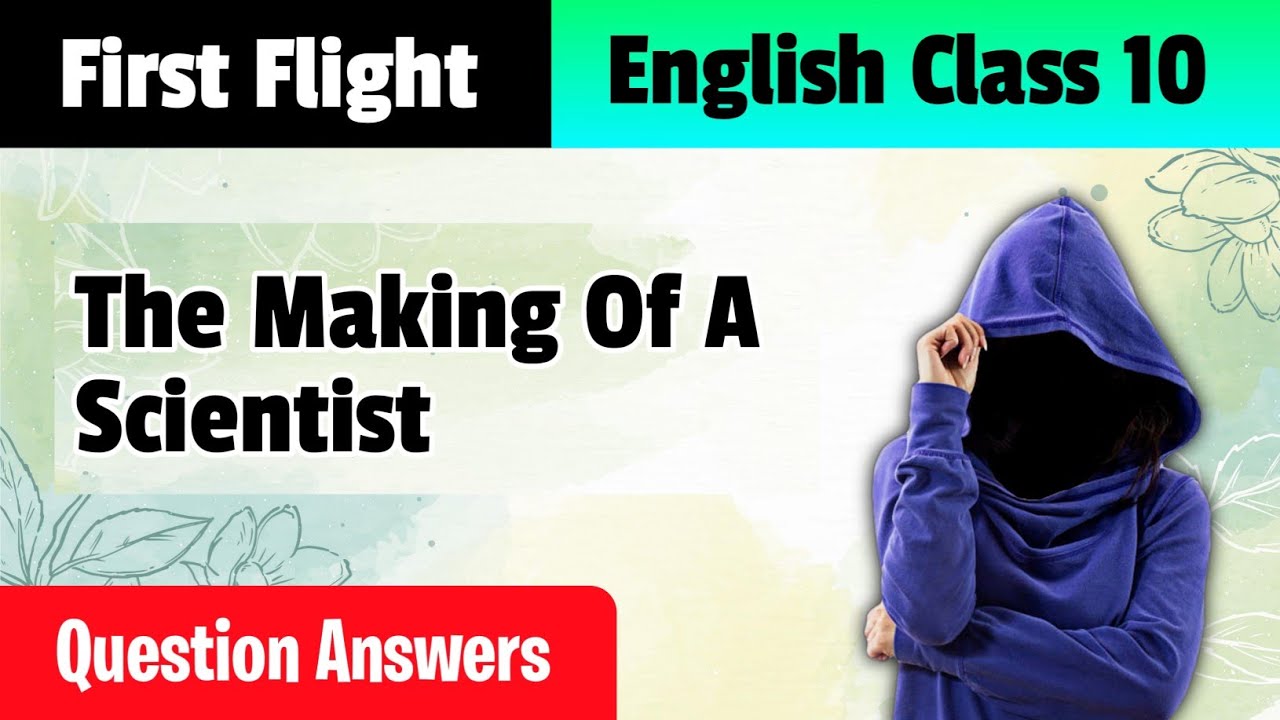The Making Of a Scientist |Question Answer | Class 10 English Board ...