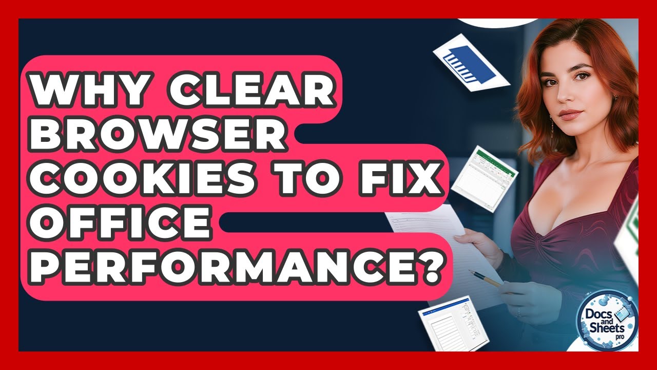 Why Clear Browser Cookies To Fix Office Performance? - Docs and Sheets ...
