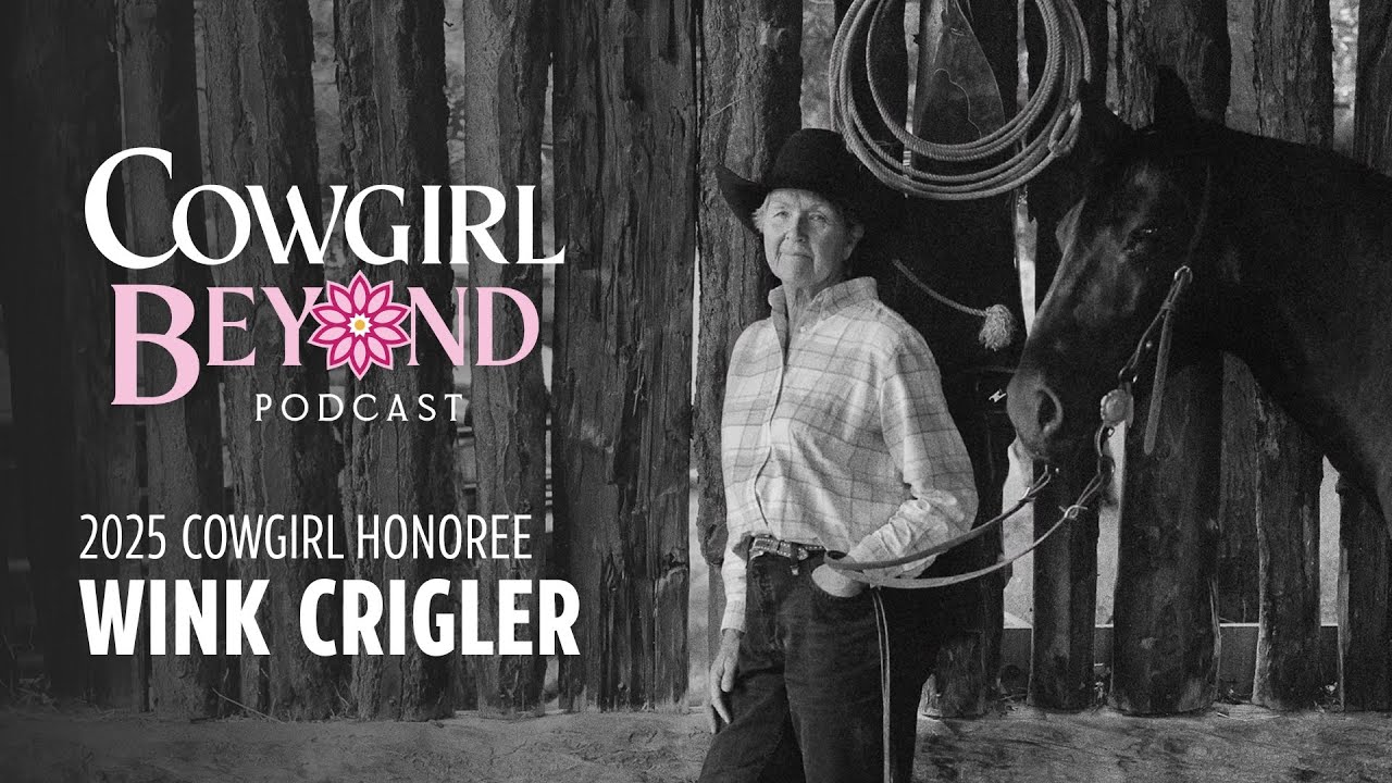 Cowgirl Beyond Podcast: Wink Crigler, 2025 Cowgirl Honoree - YouTube
