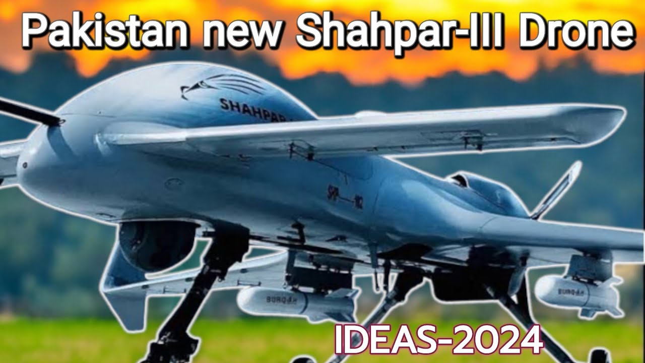 Shahpar-III: Pakistan's Advanced Combat Drone | IDEAS 2024 ...