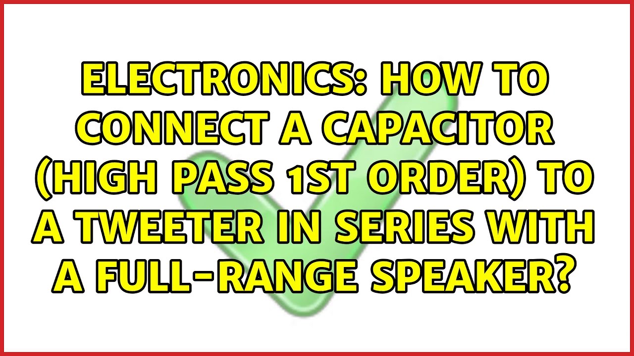 How to connect a capacitor (high pass 1st order) to a tweeter in series ...