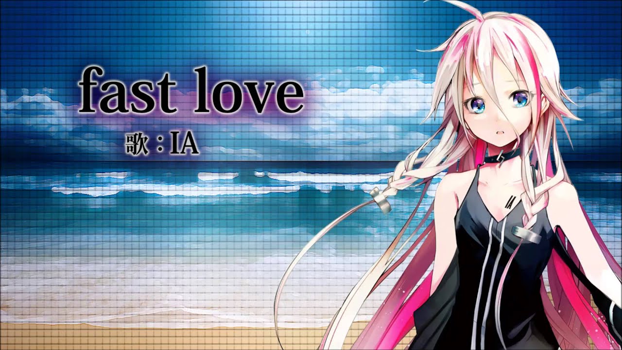 fast love （歌： IA ) - YouTube