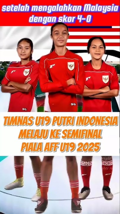Timnas U19 Putri Indonesia Melaju ke Semifinal Piala AFF U19 2025 - YouTube