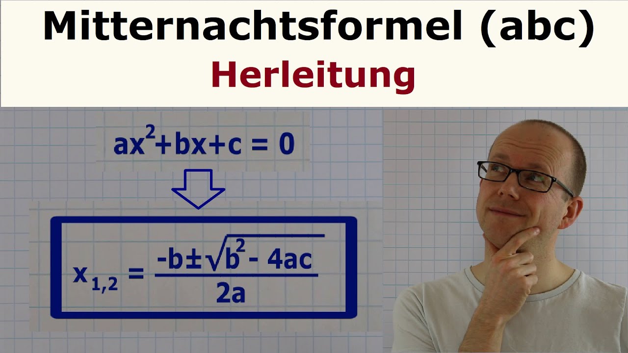 Mitternachts/ABC-Formel - Herleitung - YouTube