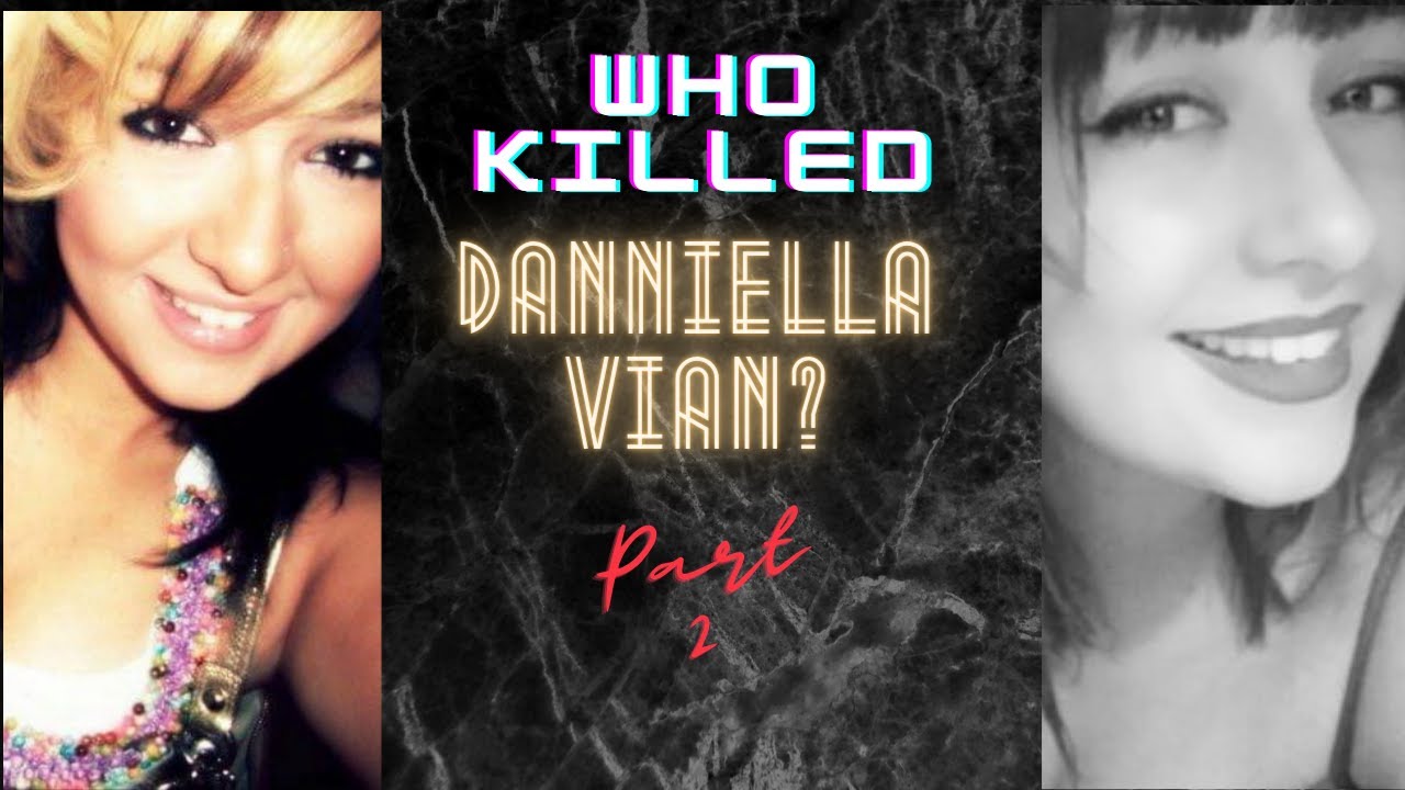 QUEST FOR JUSTICE: Danniella Vian Pt. 2 (INTERVIEW with FRIEND Shanna ...