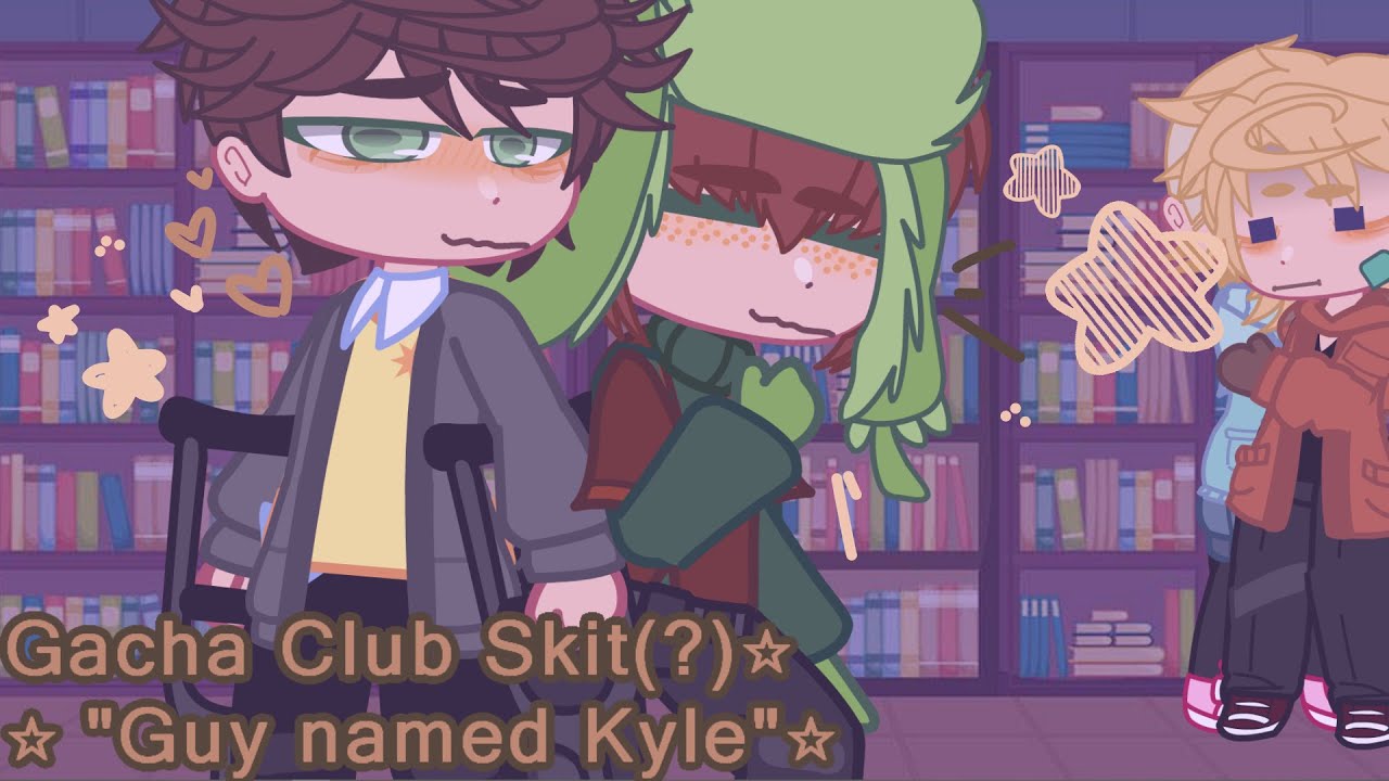 "Guy Named Kyle" - Gacha Club Skit(?) { South park Jimmy x Kyle } - YouTube