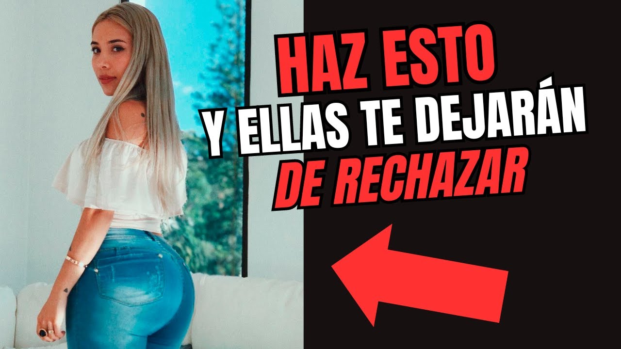 5 consejos para que Ellas NO TE RECHACEN - YouTube