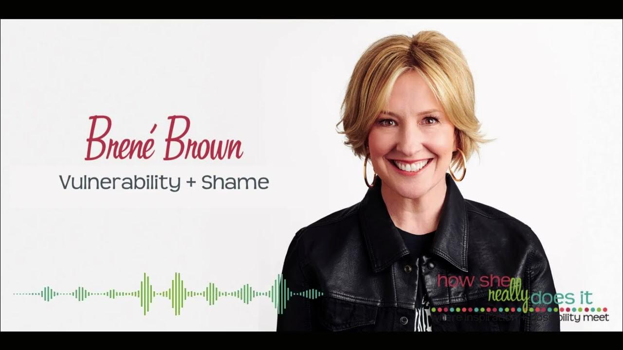 Brené Brown | Vulnerability, Shame, and Bravery | How She Really Does It Podcast - YouTube