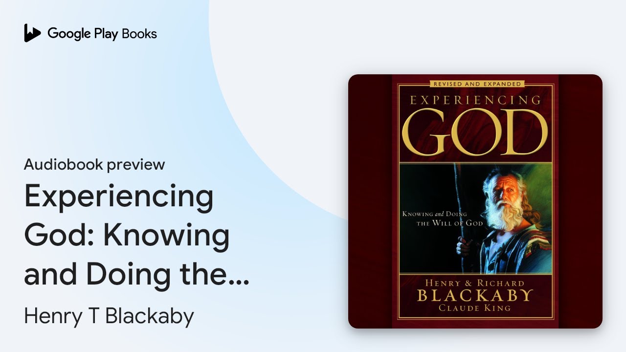 Experiencing God: Knowing and Doing the Will of… by Henry T Blackaby ...