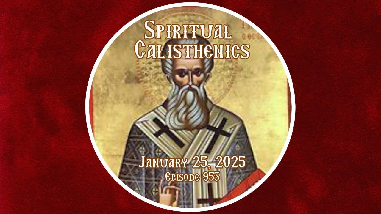 01-25-2025 - Spiritual Calisthenics - Daily Readings with Fr. Dimitri ...