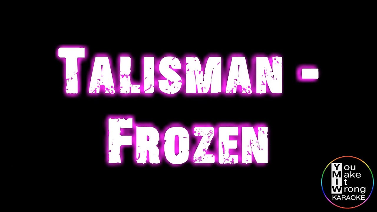 Talisman - Frozen (karaoke) - YouTube