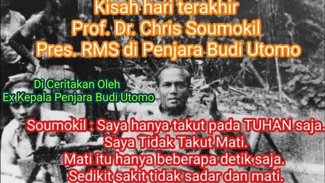 Kisah hari terakhir Prof. Dr. Chris Soumokil Pres. RMS di Penjara Budi ...