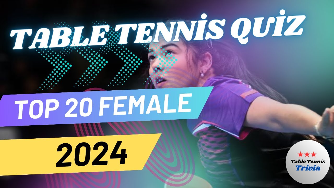 The 20 Greatest Female Table Tennis Players 2024 | Ultimate Quiz ...