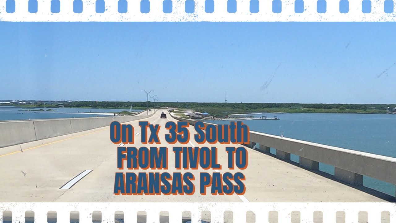 ON TX 35 SOUTH FROM TIVOLI TO ARANSAS PASS TEXAS - YouTube