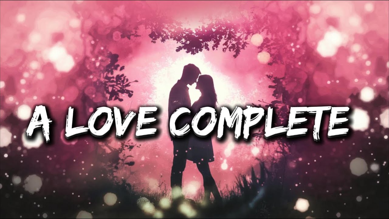 A Love Complete - Whole with You - Love Song (Lyrics) - YouTube